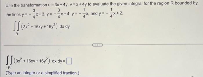 Solved Use the transformation u=3x+4y,v=x+4y to evaluate the | Chegg.com
