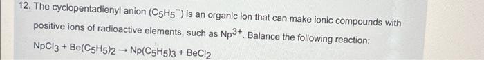Solved 12. The cyclopentadienyl anion (C5H5) is an organic | Chegg.com