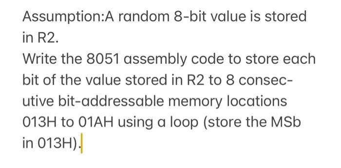 Solved Assumption:A random 8-bit value is stored in R2. | Chegg.com