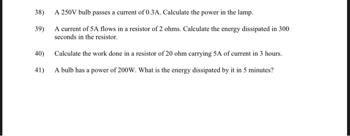 Solved 38) A 250V bulb passes a current of 0.3A. Calculate | Chegg.com