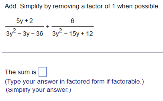 Solved Add. Simplify by removing a factor of 1 ﻿when | Chegg.com