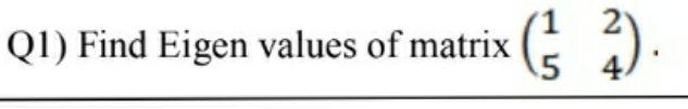Solved Q1) Find Eigen values of matrix (5 %). | Chegg.com