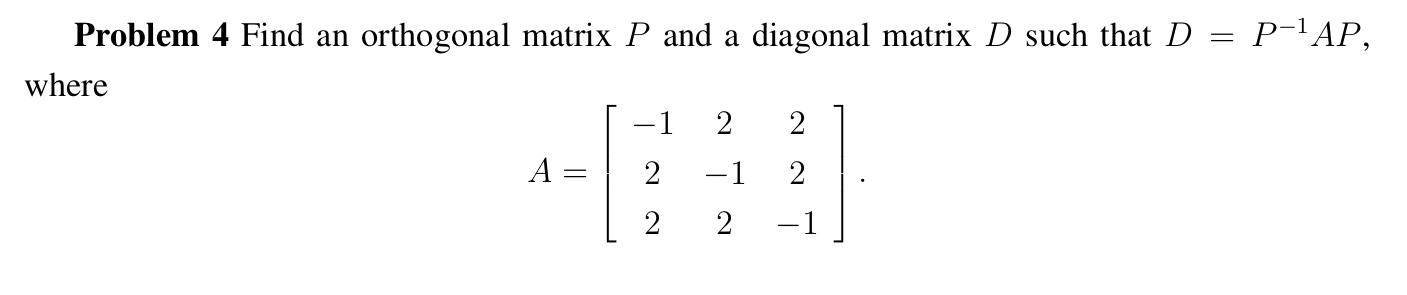 Solved Problem 4 ﻿Find an orthogonal matrix P ﻿and a | Chegg.com