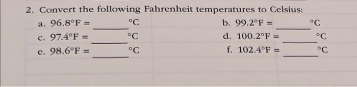 Solved 2. Convert the following Fahrenheit temperatures to | Chegg.com