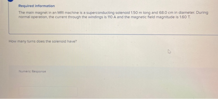 Solved Required information The main magnet in an MRI | Chegg.com