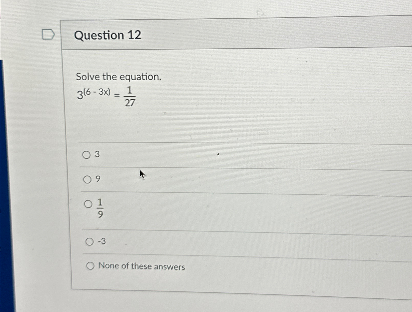 Solved Question 12Solve the equation.3(6-3x)=1273919-3None | Chegg.com