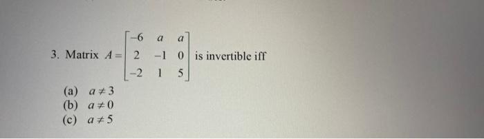 Solved a -10 is invertible iff 1 5 1-6 3. Matrix A= 2 - 2 | Chegg.com