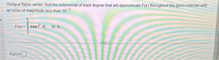 Solved Using a Taylor series, find the polynomial of least | Chegg.com