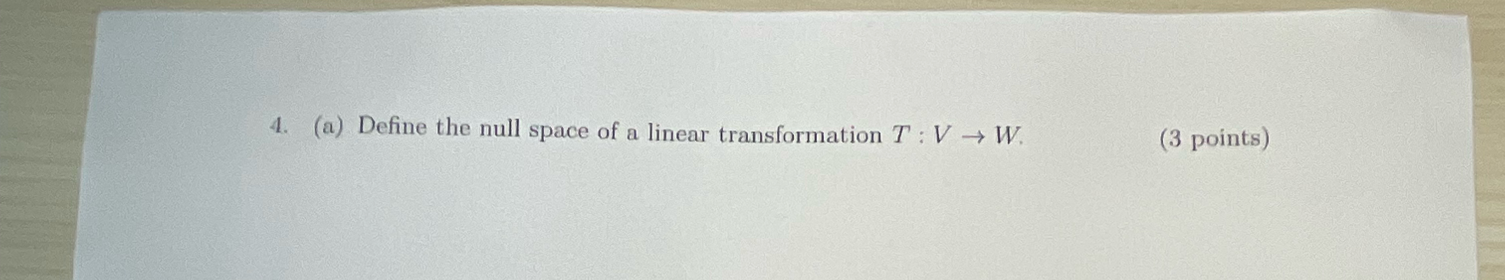 Solved (a) ﻿Define the null space of a linear transformation | Chegg.com