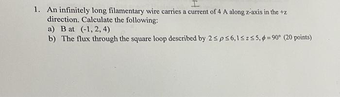 Solved I 1. An infinitely long filamentary wire carries a | Chegg.com