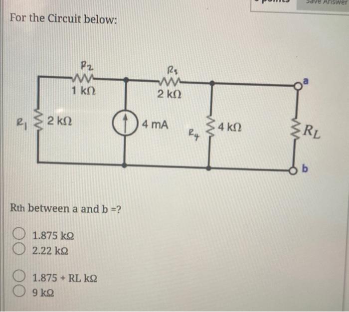 Solved For the Circuit below: Rth between a and b= ? 1.875kΩ | Chegg.com