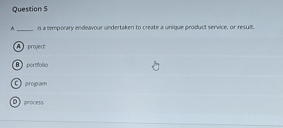 Solved Question 5A ﻿Is a temporary endeavour undertaken to | Chegg.com