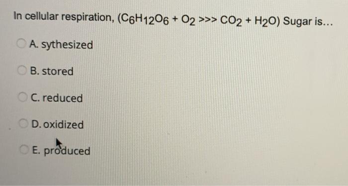 Solved In cellular respiration, (C6H12O6 + O2 >>> CO2 + H20) | Chegg.com
