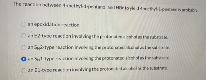 Solved The reaction between 4-methyl-1-pentanol and HBr to | Chegg.com