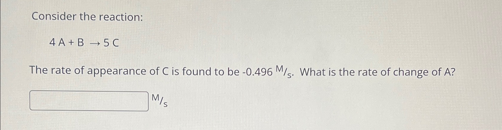 Solved Consider the reaction: 4A + ﻿B 5C ->> ﻿The rate of | Chegg.com