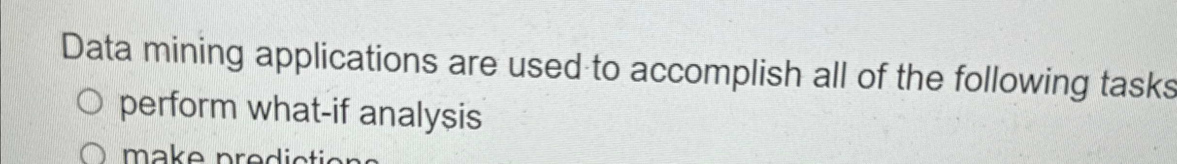 Solved Data mining applications are used to accomplish all | Chegg.com