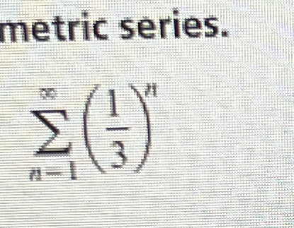 Solved Fine the sum of the finite geometric | Chegg.com
