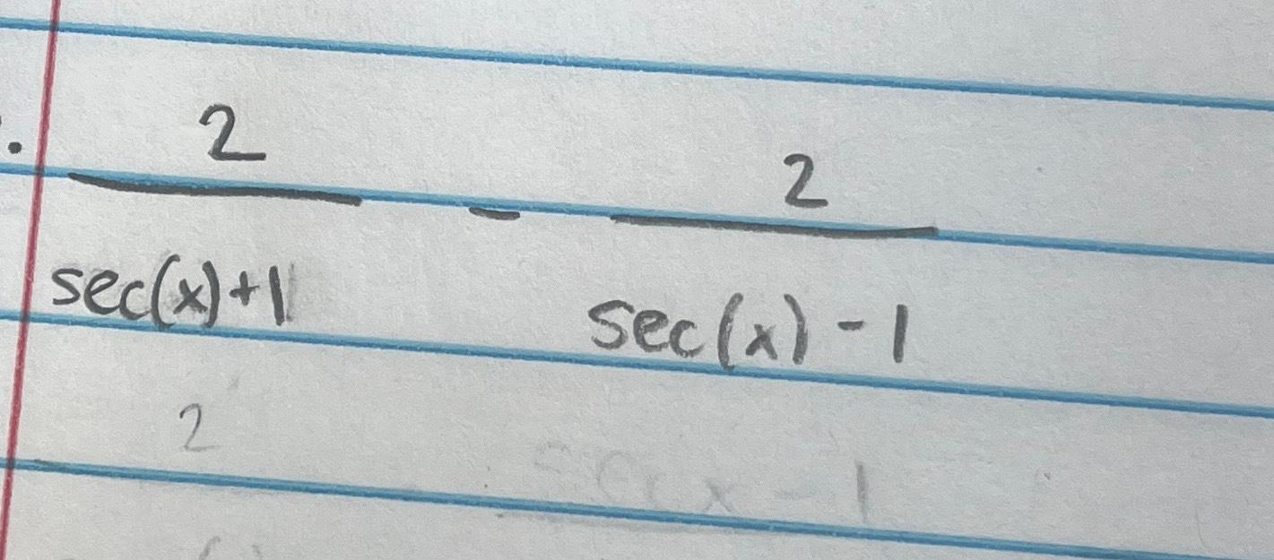 Solved 2sec(x)+1-2sec(x)-1 | Chegg.com