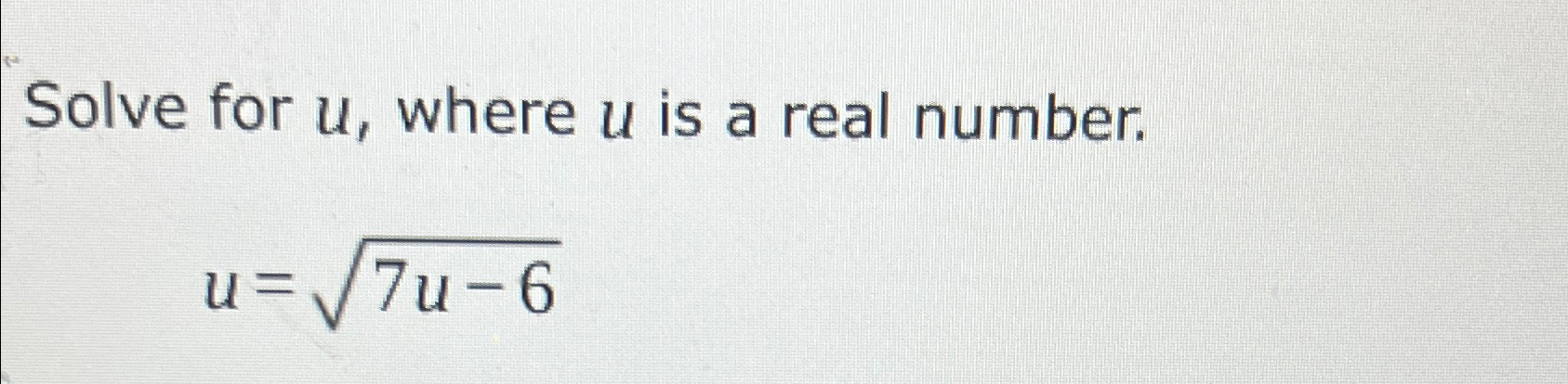 Solved Solve for u, ﻿where u ﻿is a real number.u=7u-62 | Chegg.com
