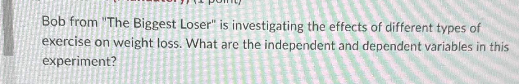 Solved Bob from "The Biggest Loser" is investigating the | Chegg.com