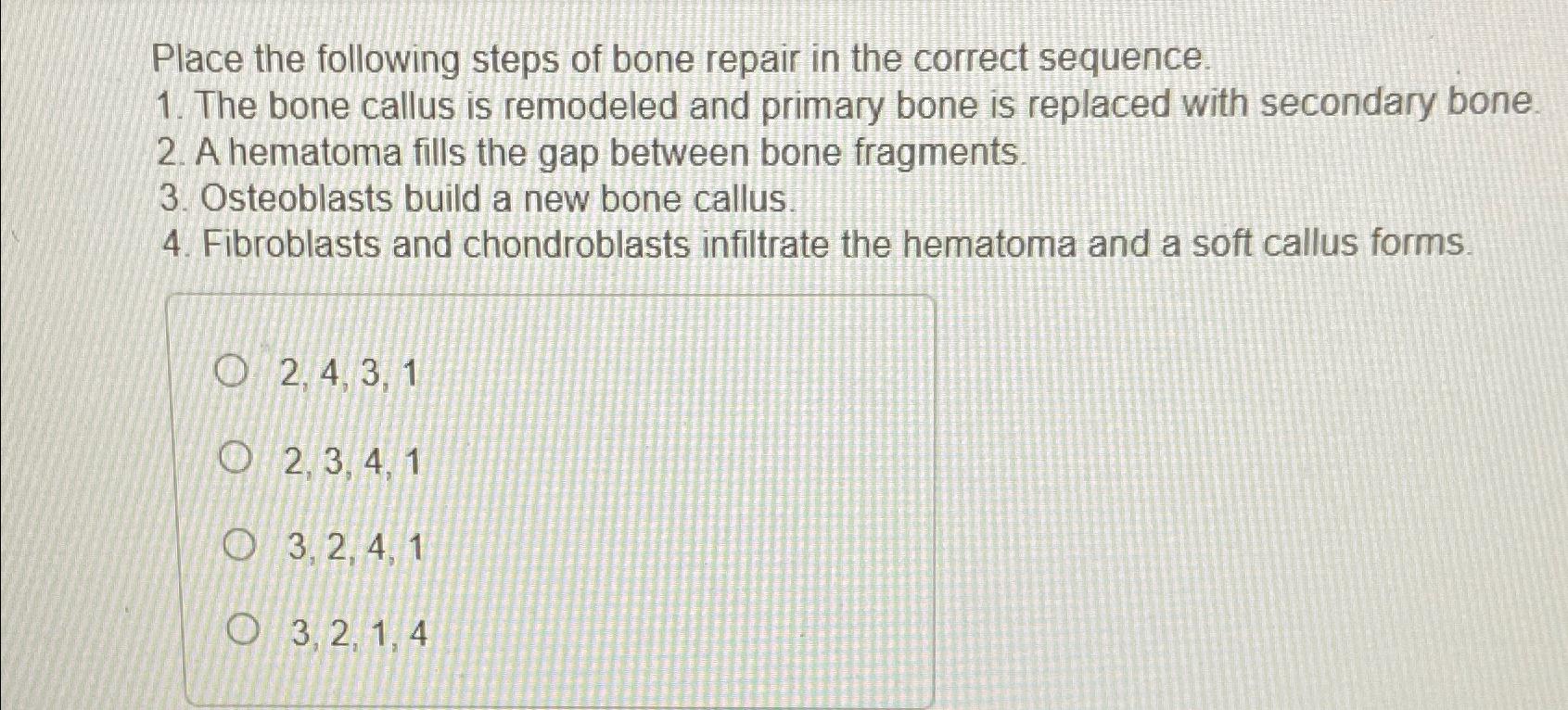 Solved Place the following steps of bone repair in the | Chegg.com