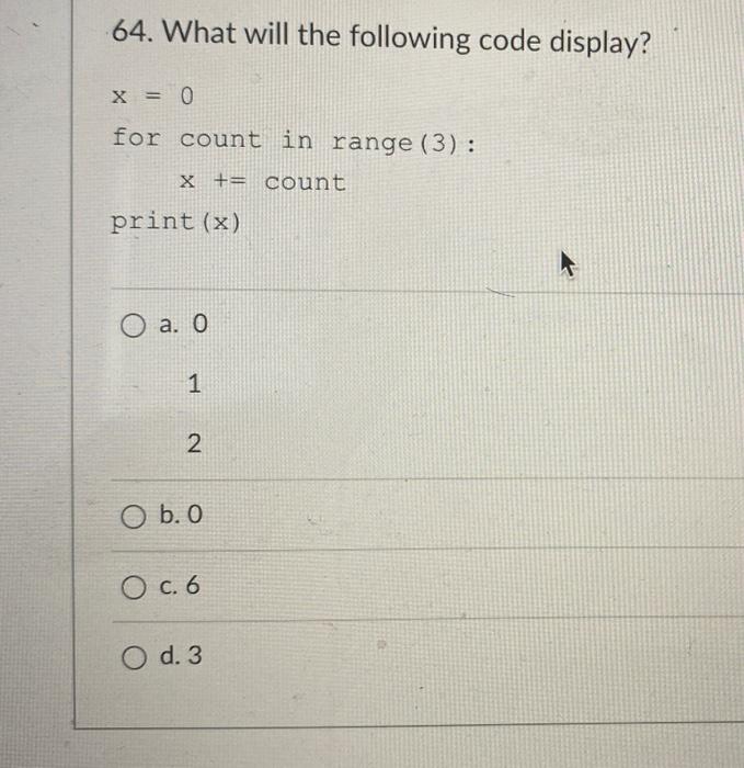Solved 64. What will the following code display? x=0 for | Chegg.com