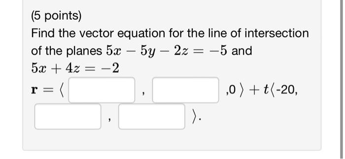 Solved 5 Points Find The Vector Equation For The Line Of