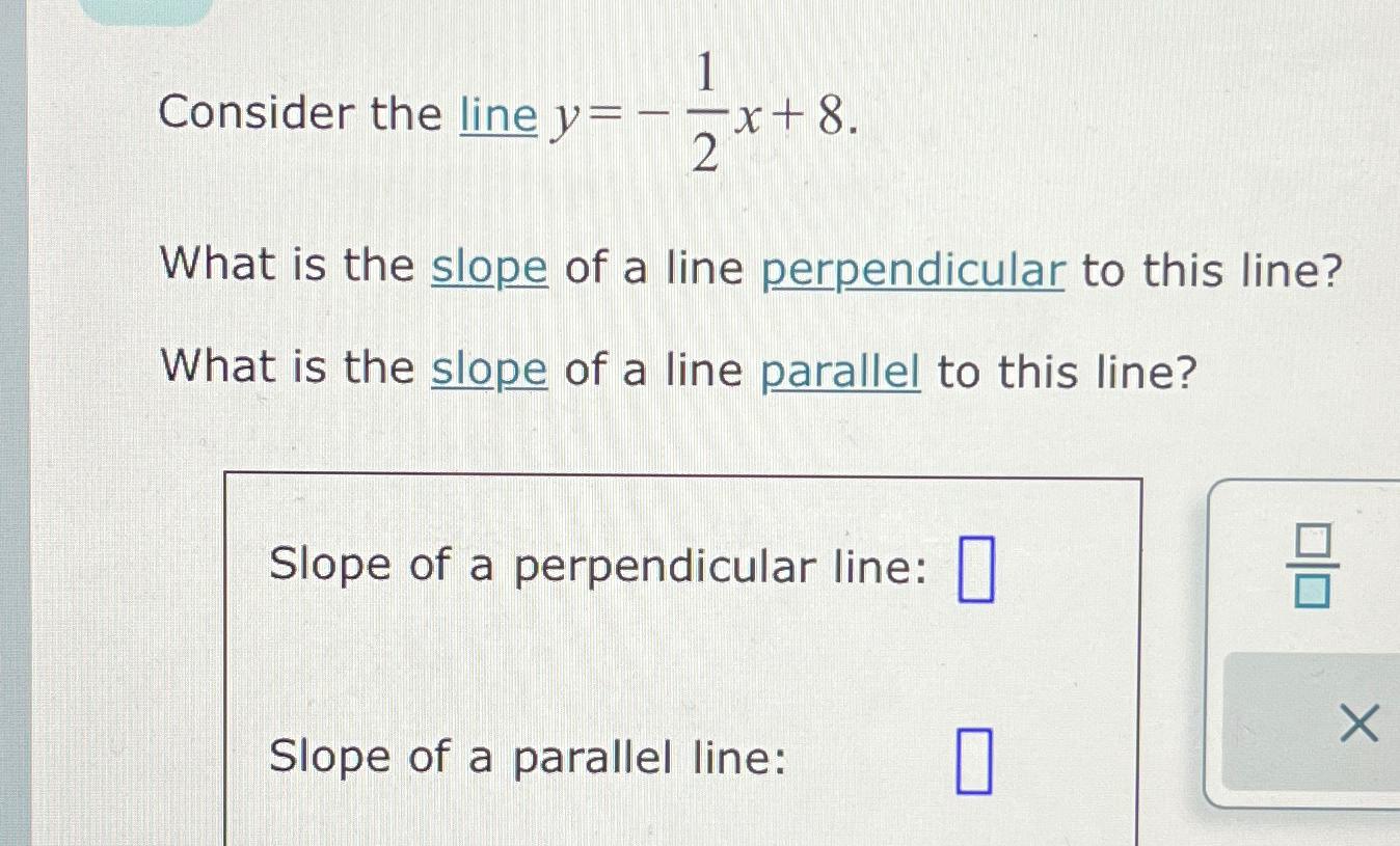 Solved Consider the line y=-12x+8What is the slope of a line | Chegg.com