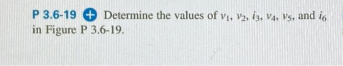 Solved P 3.6-19 ⊕ Determine the values of v1,v2,i3,v4,v5, | Chegg.com