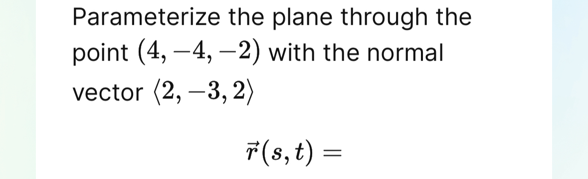 Solved Parameterize the plane through the point (4,-4,-2) | Chegg.com