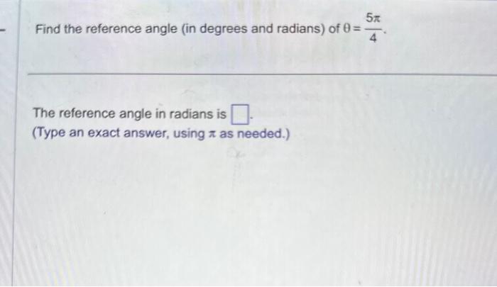 Solved Find the reference angle (in degrees and radians) of | Chegg.com