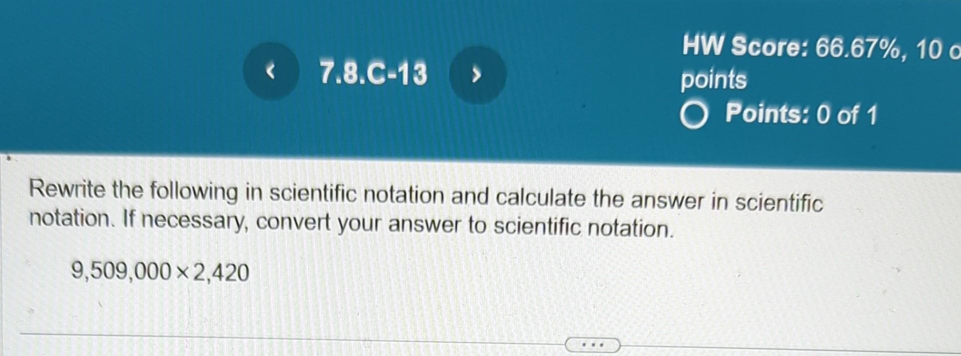 Solved Rewrite the following in scientific notation and | Chegg.com