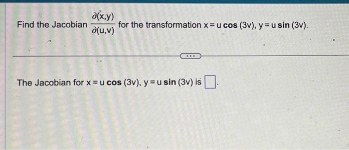 Solved Find the Jacobian ∂(u,v)∂(x,y) for the transformation | Chegg.com