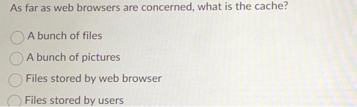 Solved As far as web browsers are concerned, what is the | Chegg.com
