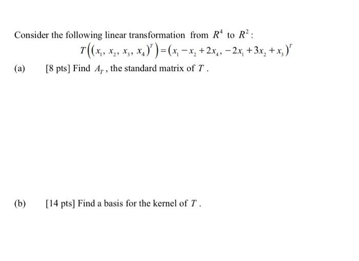 Solved Consider the following linear transformation from R4 | Chegg.com