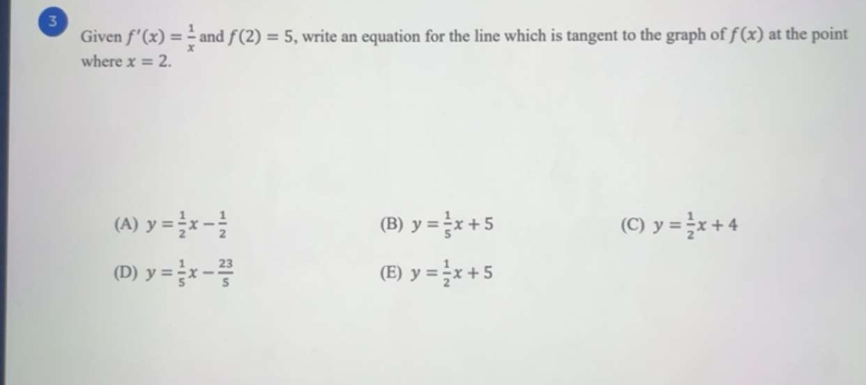 Solved 3 ﻿Given f'(x)=1x ﻿and f(2)=5, ﻿write an equation for | Chegg.com