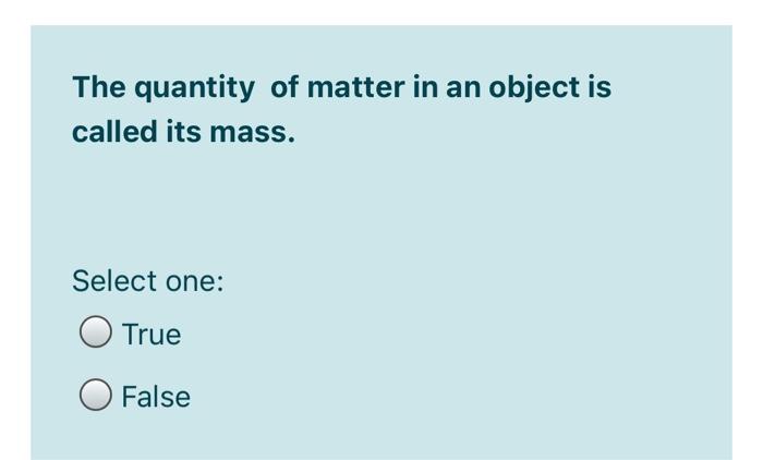 Solved The quantity of matter in an object is called its | Chegg.com