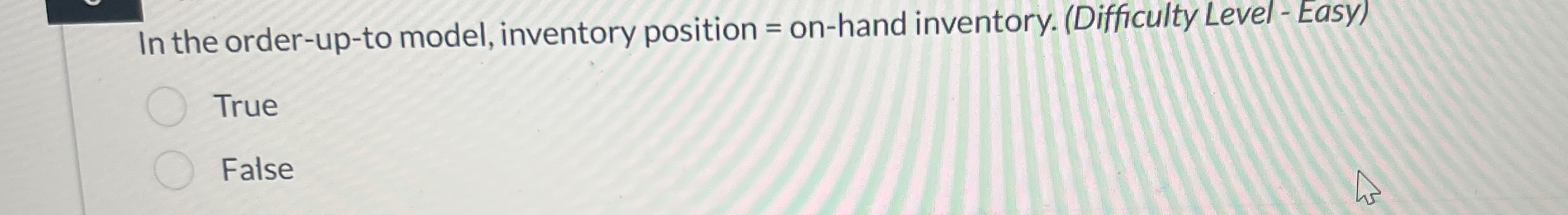 Solved In the order-up-to model, inventory position = | Chegg.com