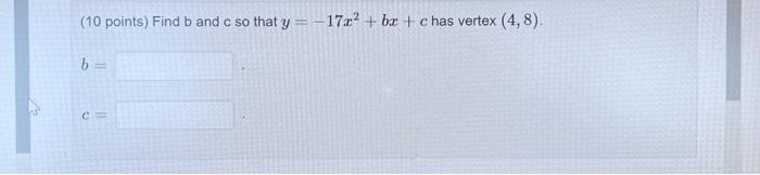 Solved (10 points) Find b and c so that y=−17x2+bx+c has | Chegg.com