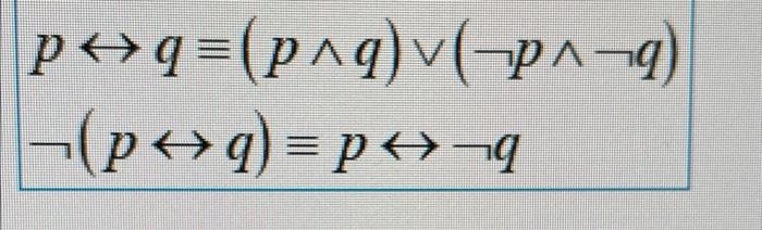 Solved p↔q≡(p∧q)∨(¬p∧¬q) ¬(p↔q)≡p↔¬q | Chegg.com