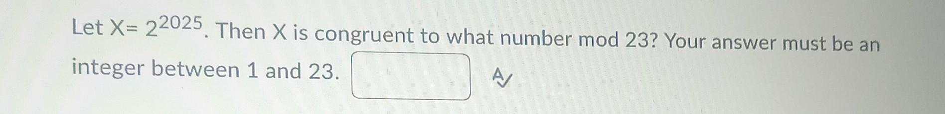 Solved Let X=22025. Then X is congruent to what number mod | Chegg.com