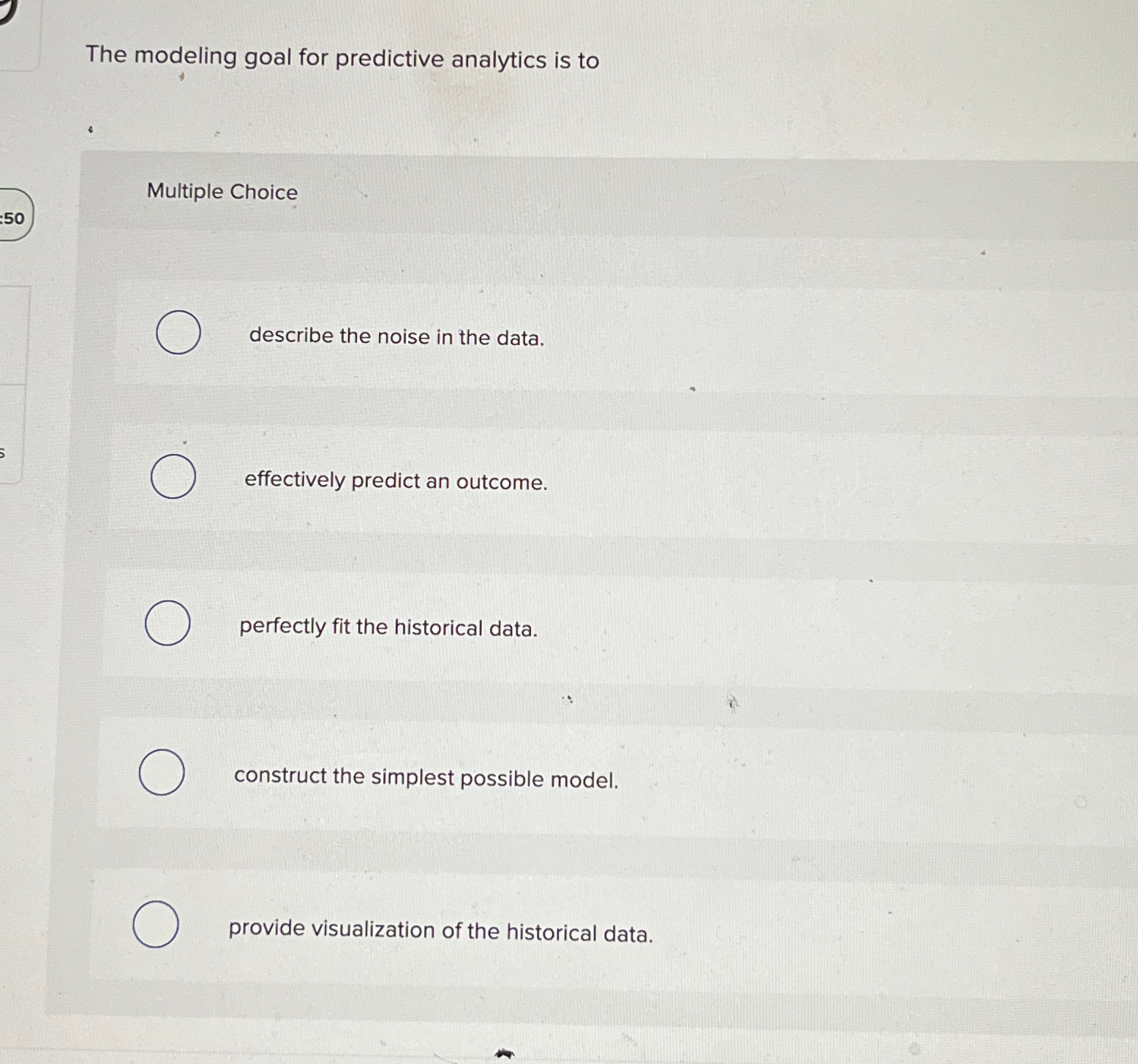 Solved The modeling goal for predictive analytics is | Chegg.com