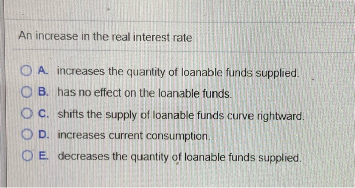 Solved An increase in the real interest rate O A. increases | Chegg.com