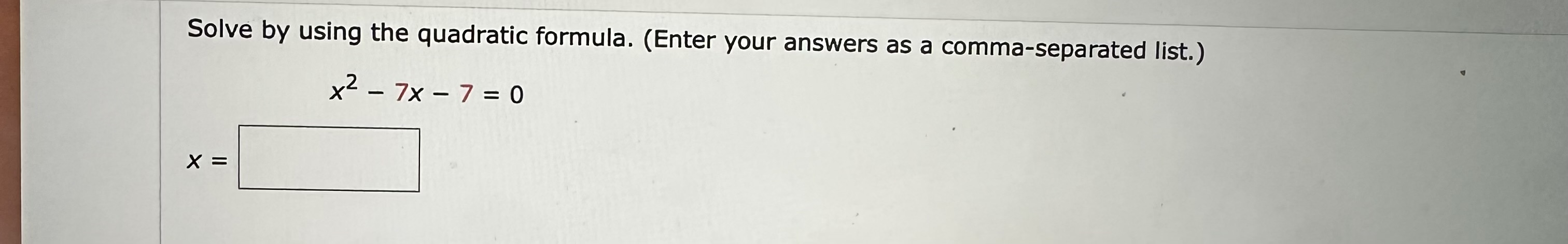 Solved Solve by using the quadratic formula. (Enter your | Chegg.com
