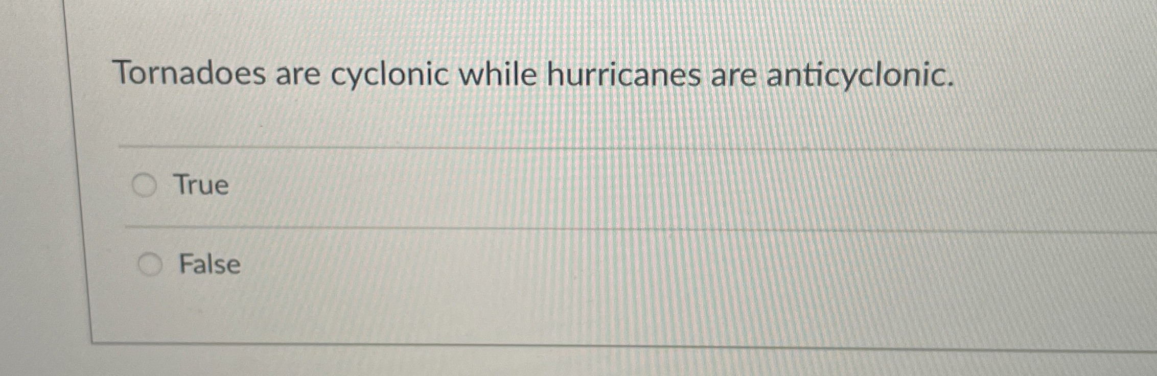 Solved Tornadoes are cyclonic while hurricanes are | Chegg.com