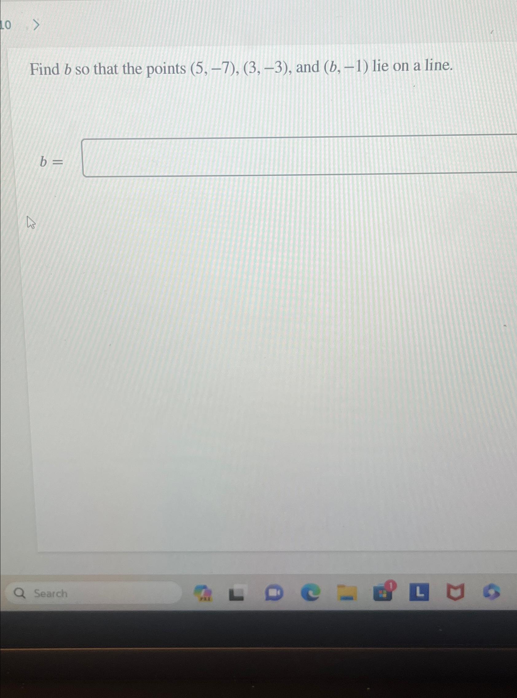 Solved Find b ﻿so that the points (5,-7),(3,-3), ﻿and (b,-1) | Chegg.com