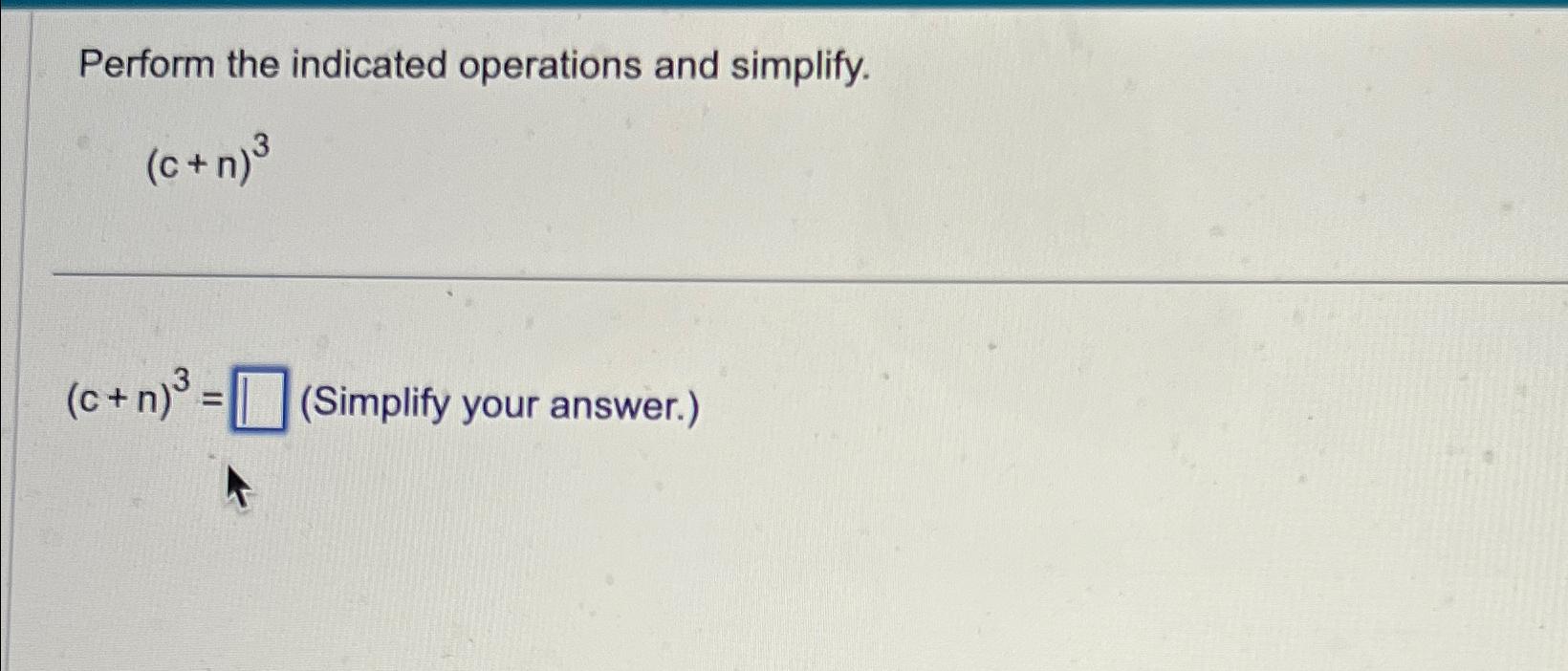 Solved Perform the indicated operations and | Chegg.com