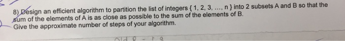 Solved 8) Design an efficient algorithm to partition the | Chegg.com