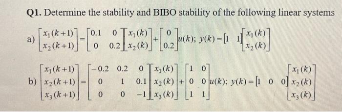 Solved Q1. Determine the stability and BIBO stability of the | Chegg.com
