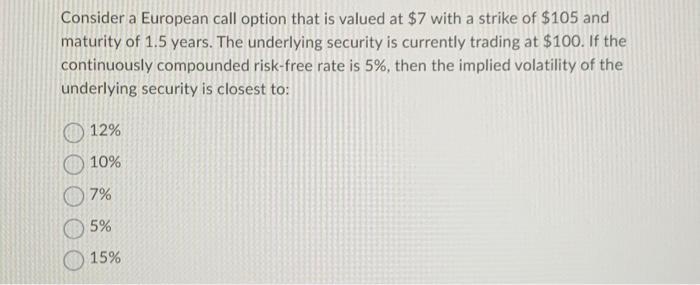 Solved Consider a European call option that is valued at $7 | Chegg.com